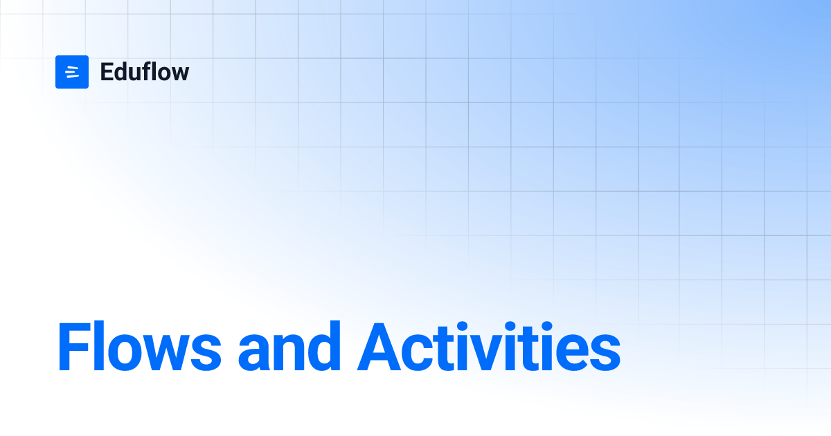 Flows and Activities | Eduflow