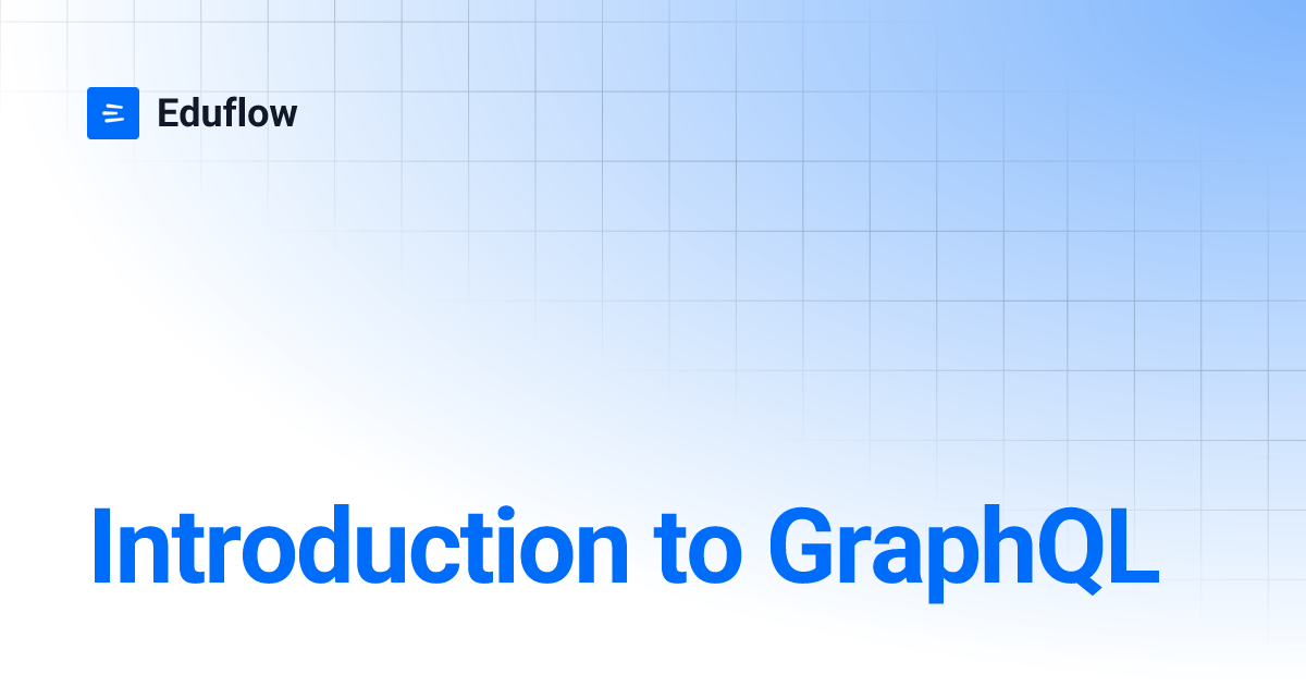 Introduction to GraphQL | Eduflow